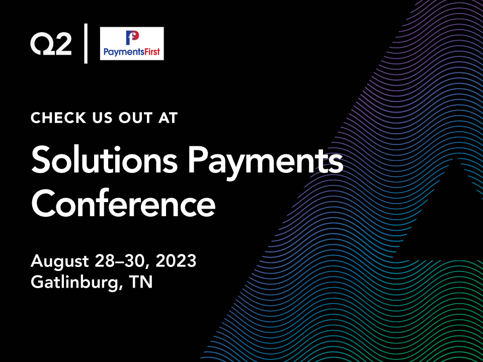 Q2 | Solutions Designed to Transform Financial Experiences